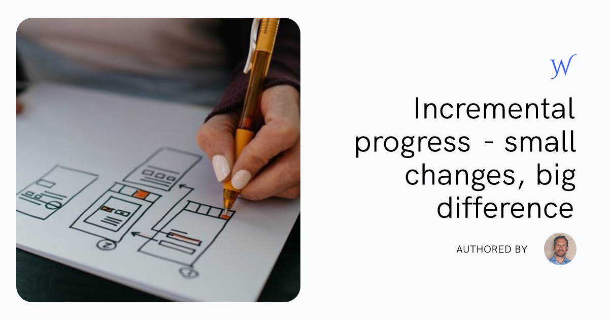 Greywing | Incremental progress - small changes, big difference